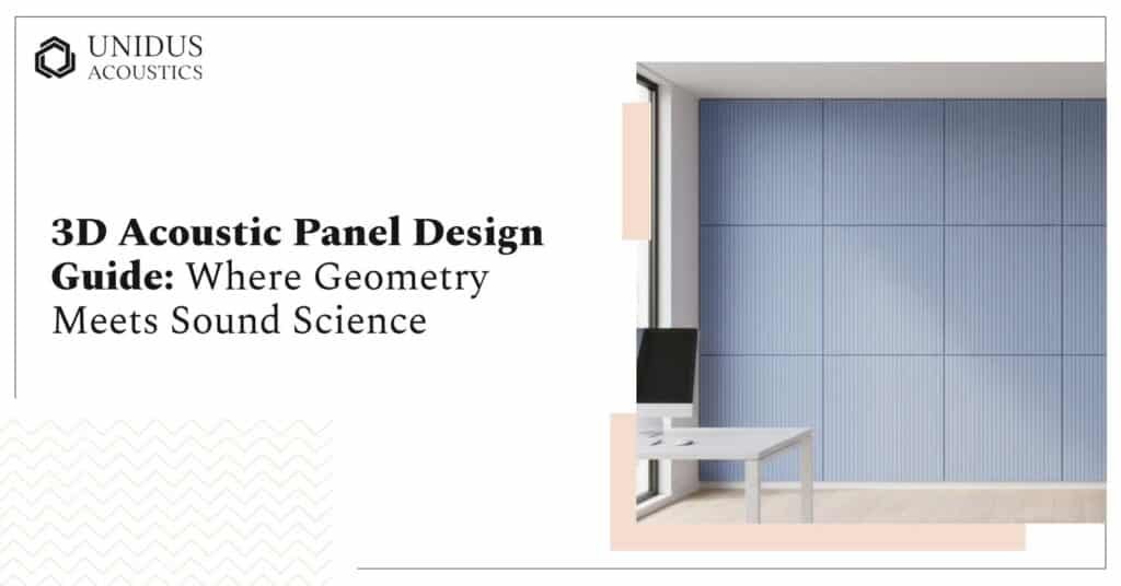 3D Acoustic Panel Design: Where Geometry Meets Sound Science