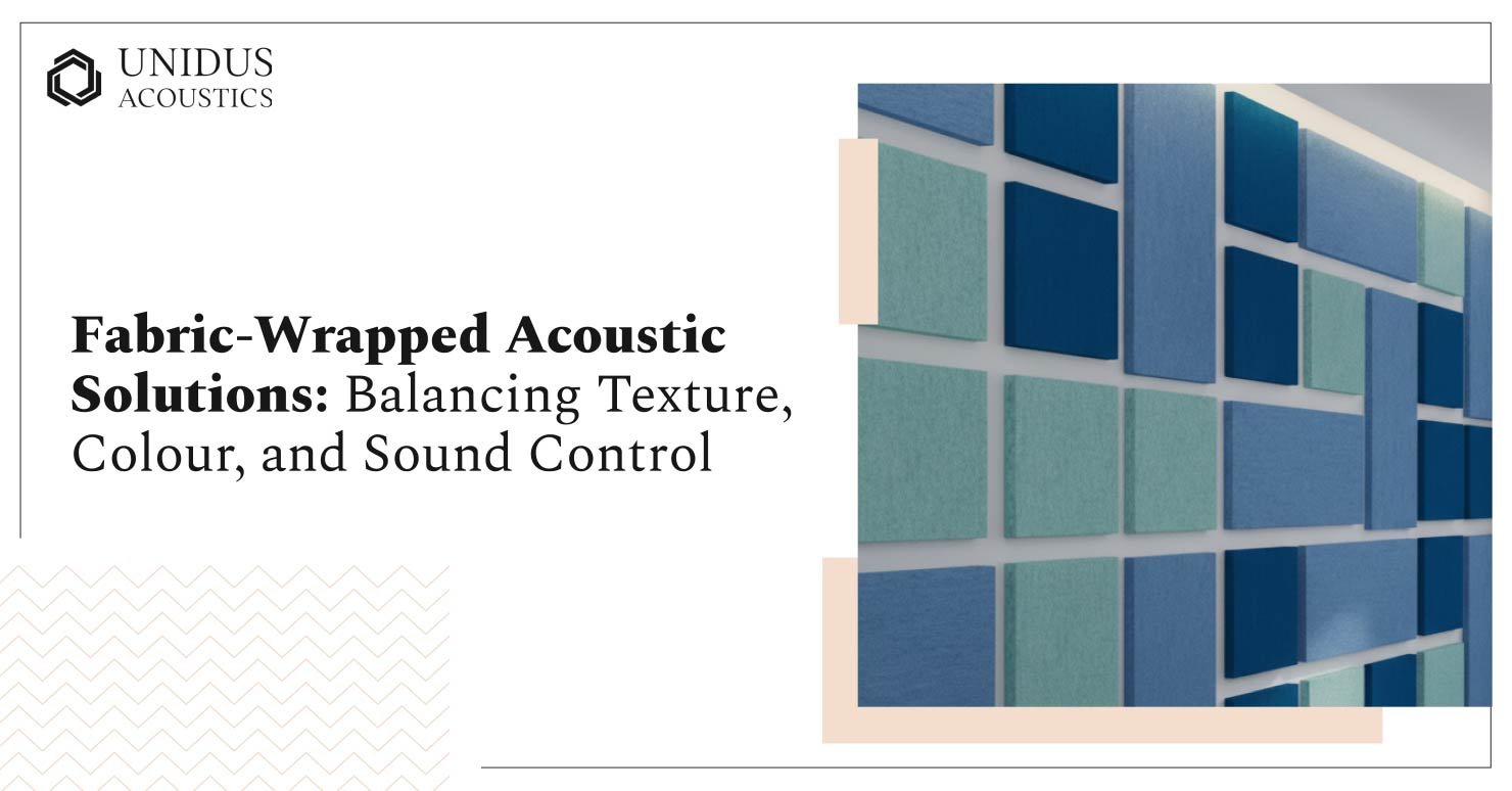 Fabric-Wrapped Acoustic Panels: Balancing Design and Sound