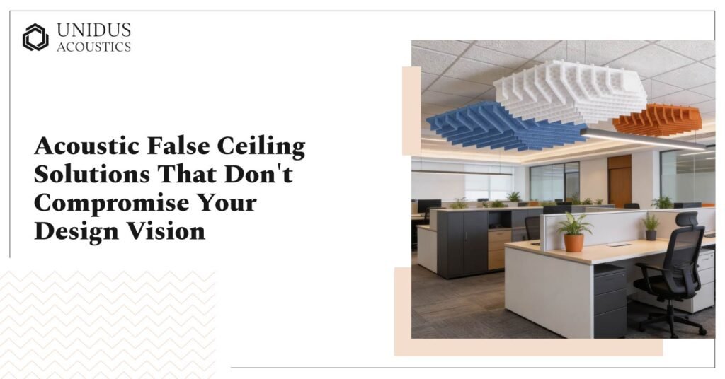 Acoustic False Ceiling Solutions That Don't Compromise Design